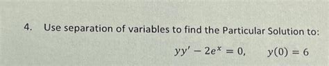 Solved Use Separation Of Variables To Find The Particular