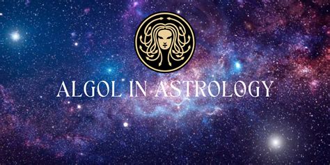 What Does Algol Represent In Astrology Understanding The Fixed Stars Influence Stars And