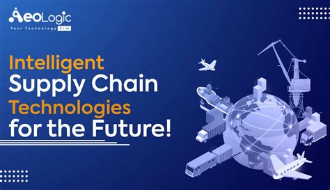 Intelligent Supply Chain Technologies For The Future