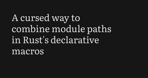 Niks Blog 🦀 A Cursed Way To Combine Module Paths In Rusts