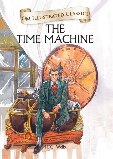 The Time Machine Om Illustrated Classics Om Books International