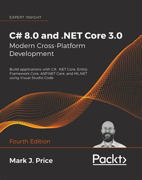 C 8 0 And Net Core 3 0 Modern Cross Platform Development Build Applications With C Net