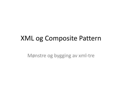 ppt xml og composite pattern powerpoint presentation free download