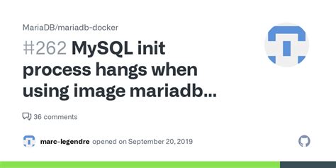 mysql init process hangs when using image mariadb 10 1 42 10 2 27 10 3 18 10 4 8 · issue 262