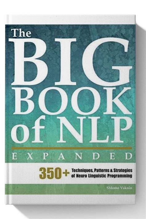 the big book of nlp expanded 350 techniques patterns and strategies