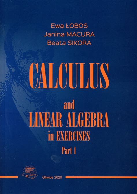 Calculus And Linear Algebra In Exercises Part 1 Wydawnictwo
