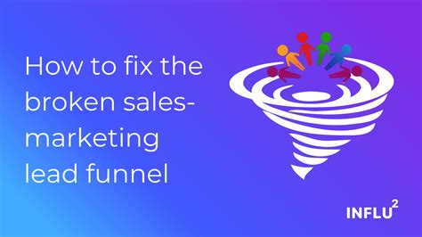 How To Fix The Broken Sales Marketing Lead Funnel