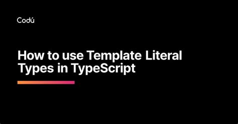 How To Use Template Literal Types In Typescript Niall Maher