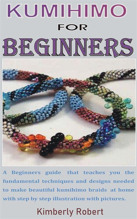Kumihimo For Beginners A Beginners Guide That Teaches You The Fundamental Techniques And