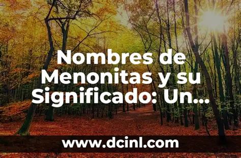 Nombres De Menonitas Y Su Significado Un Recorrido Cultural Y Histórico