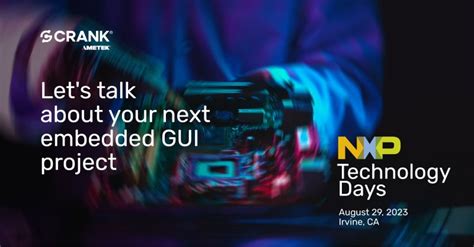 Crank Ametek On Linkedin Nxptechdays Storyboard Embeddedsystems Userinterface Industrial