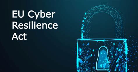 Eu Cyber Resilience Act What You Need To Know Security Boulevard