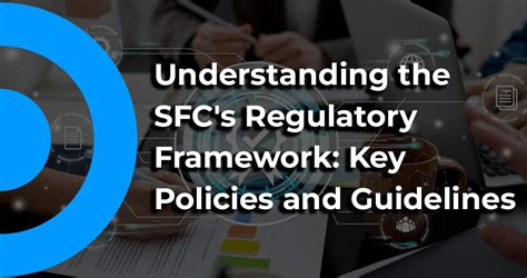 Sfc Regulatory Framework Key Policies And Guidelines