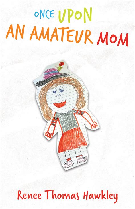 Once Upon An Amateur Mom By Renee Thomas Hawkley Goodreads