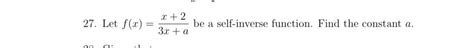 Solved Let Fxx23xa ﻿be A Self Inverse Function Find