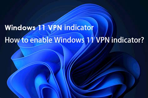 Microsoft Is Working On Adding A Vpn Indicator On Windows 11