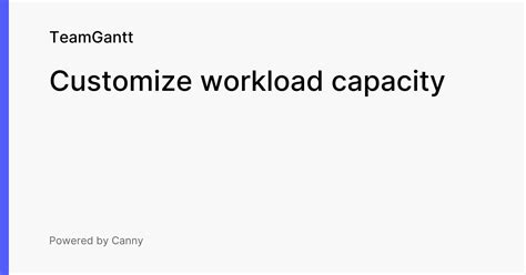Customize Workload Capacity Feature Requests Teamgantt