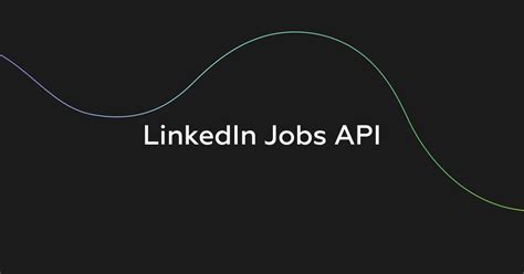 Linkedin Jobs Api Main Purposes And Possibilities Of Application