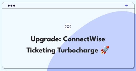 Connectwise Ticketing Optimization Product Improvement Case Nextsprints
