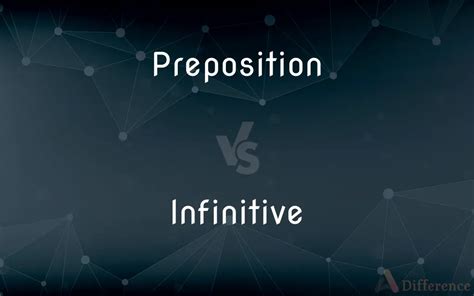 Preposition Vs Infinitive — Whats The Difference