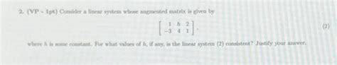 Solved 2 VP 1pt Consider A Linear System Whose Augmented Chegg