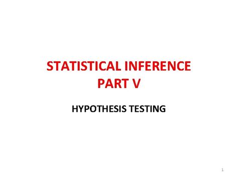 Statistical Inference Part V Hypothesis Testing 1 Testing