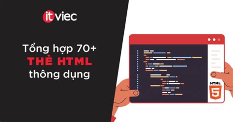 Tổng hợp các thẻ trong HTML thông dụng hiện nay ITviec Blog