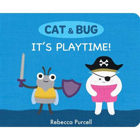Cat And Bug Cat And Bug Its Playtime Board Book