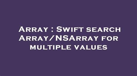 Array Swift Search Arraynsarray For Multiple Values Youtube