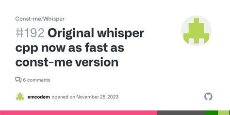 Original Whisper Cpp Now As Fast As Const Me Version · Issue 192 · Const Mewhisper · Github