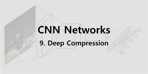 Cnn Networks 9 Deep Compression 리뷰