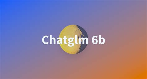 Chatglm 6b A Hugging Face Space By Justest
