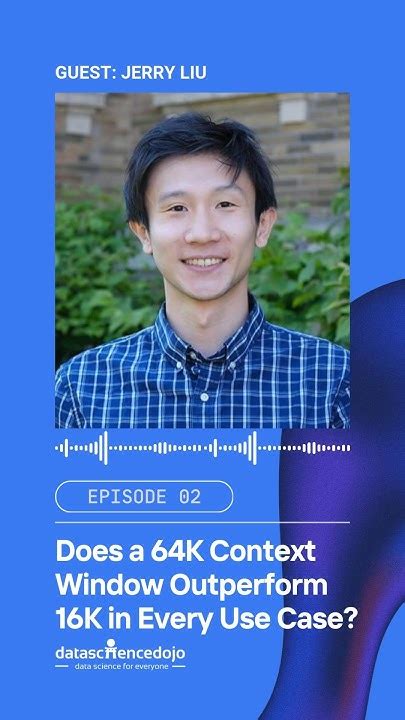 64k Vs 16k Context Window Explained Jerry Liu X Data Science Dojo Ai Llms Aipodcast Youtube