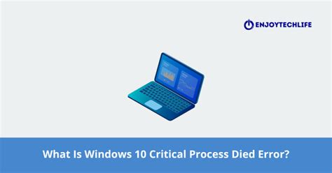 Critical Process Died Windows 10 Cannot Boot Solve With 9 Ways