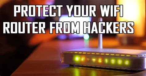 How To Protect Your Wifi Router From Hackers