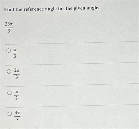 Solved Find The Reference Angle For The Given Chegg Com