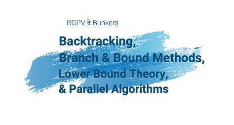 ada unit — 5 advanced algorithms backtracking branch and bound methods