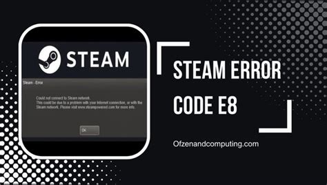 Fix Steam Error Code E8 In 2024 Step By Step Guide