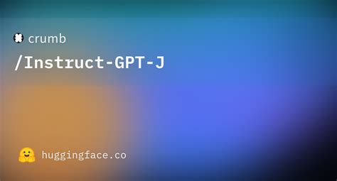 Crumb Instruct GPT J Hugging Face