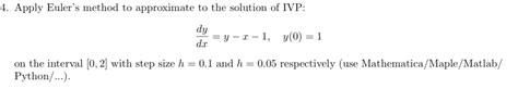 Solved 4 Apply Eulers Method To Approximate To The