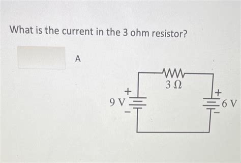 Solved What Is The Current In The Ohm Resistor Chegg Com