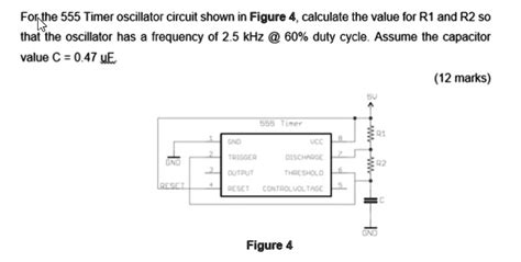For The 555 Timer Oscillator Circuit Shown In Figure 4 Calculate The Value For R1 And R2 So