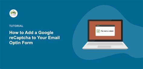 How To Add A Google ReCAPTCHA To Your Email Optin Form OptinMonster