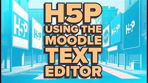 H5p Using The Moodle Text Editor For Engaging Content Youtube