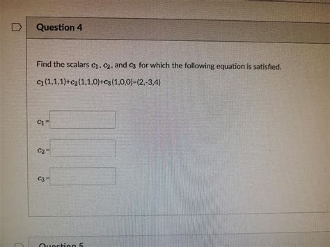 Solved Question 4 Find The Scalars C1 C2 And C3 For Which Chegg Com