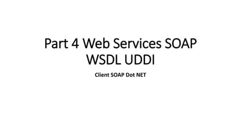 5 Part 4 Web Services Soap Wsdl Uddi Client Soap Dot Netpdf