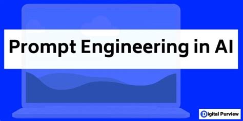 A Beginners Guide To Prompt Engineering In Ai Digital Purview