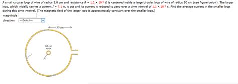 solved a small circular loop of wire of radius 5 0 cm and