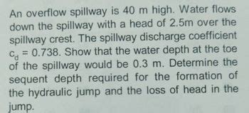 Answered An Overflow Spillway Is 40 Down The Spillway With A Head Of 2