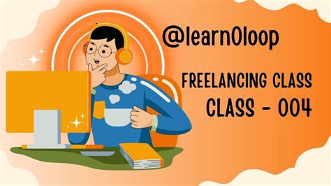 Freelancing Class 004 Learn0loop Youtube
